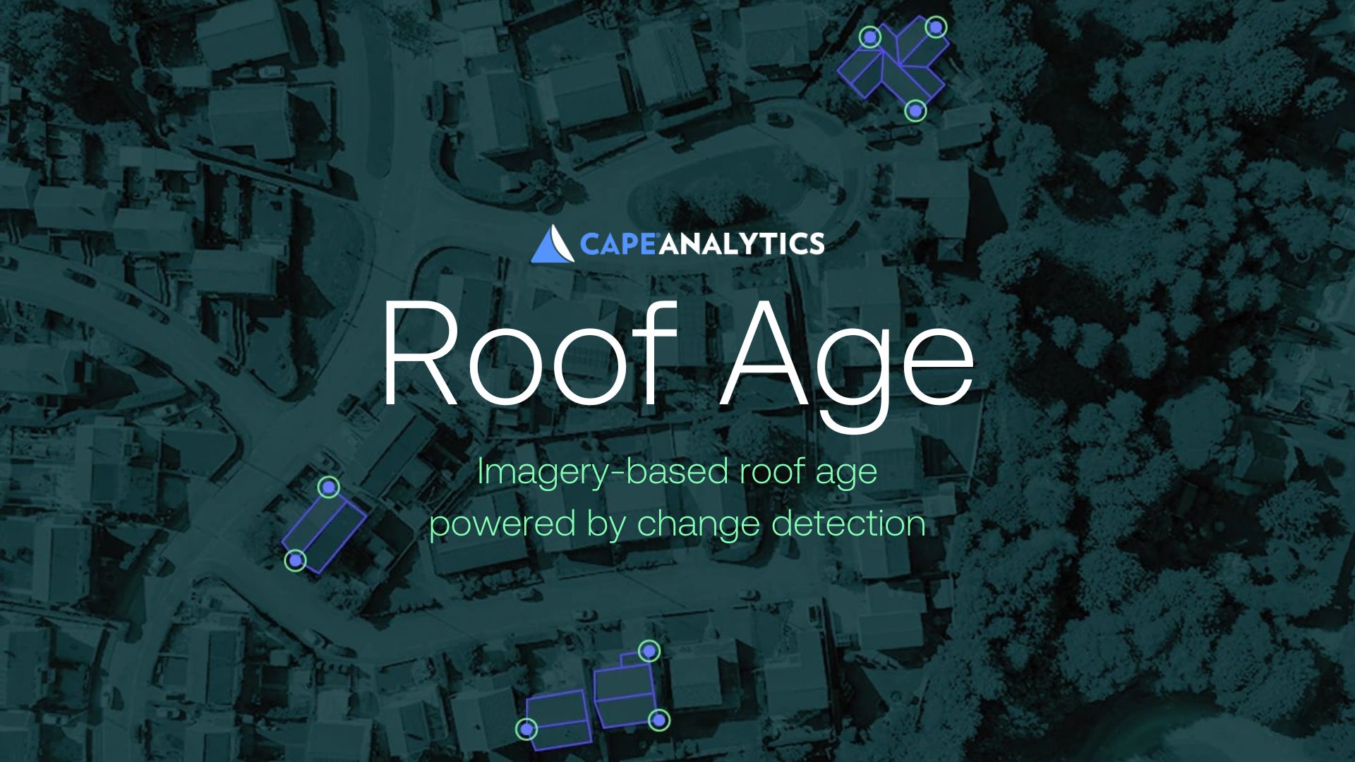 CAPE® Roof Age - CAPE Analytics